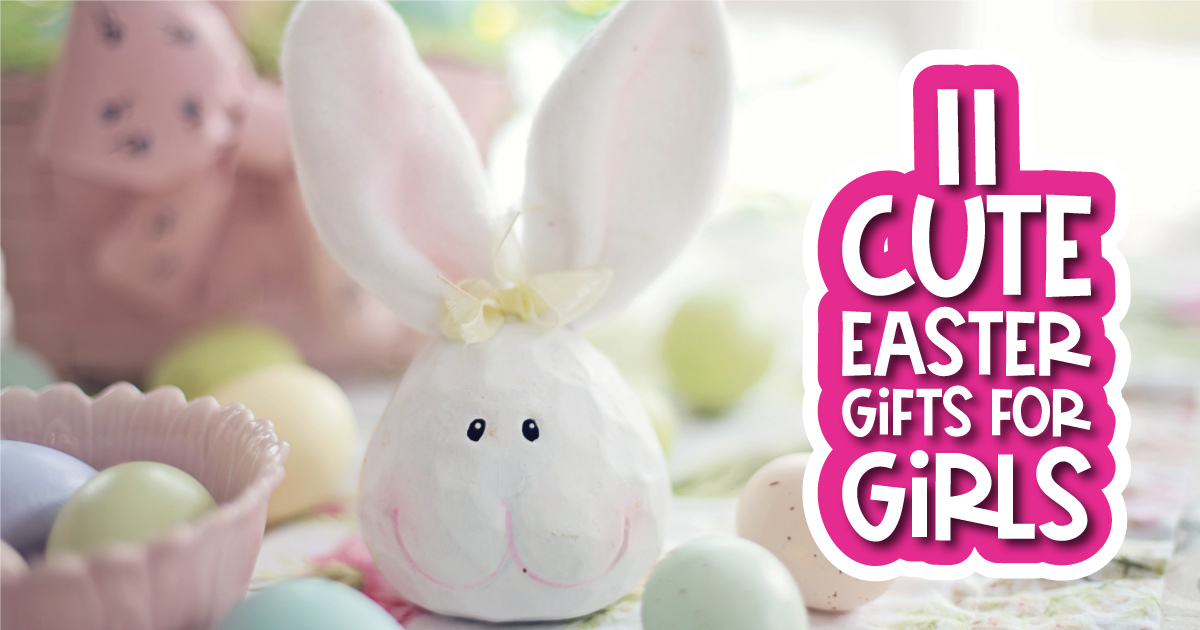 11 Adorable Easter Gifts For Girls