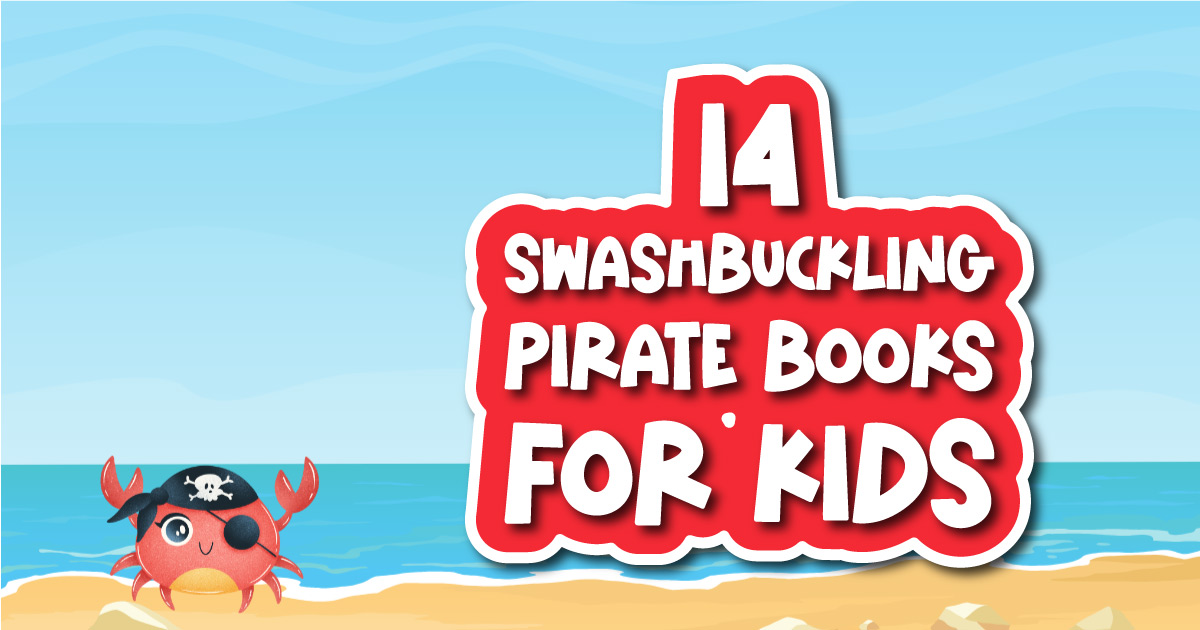 14 Swashbuckling Pirate Books For Kids