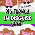Pig Turkey Disguise Craft For Kids (Free PDF Template)